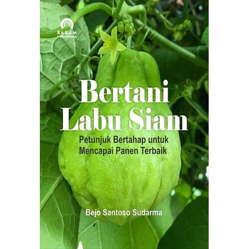 Jual Bertani Labu Siam; Petunjuk Bertahap untuk Mencapai Panen Terbaik ...