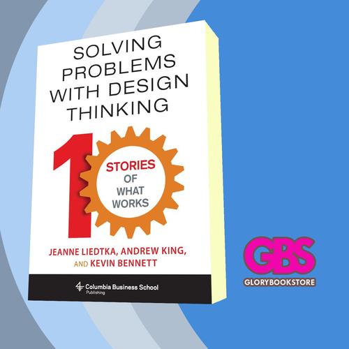 Jual Solving Problems with Design Thinking - Andrew King Jeanne Liedtka ...