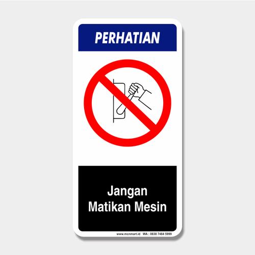 Jual Safety Sign Rambu K3 Perhatian Jangan Mematikan Mesin 20cmx 40cm ...