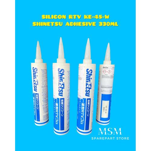 Jual SILICON RTV KE-45-W SHINETSU ADHESIVE 330ML - Kota Bekasi - MSM ELEKTRONIK SPAREPART ...