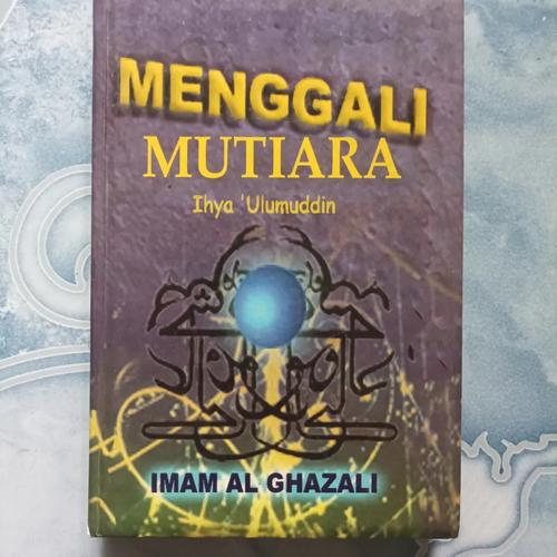 Jual Original HC Menggali Mutiara Ihya Ulumuddin Ulumudin Imam Al ...