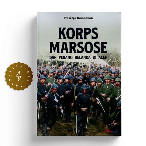 Jual Buku Korps Marsose dan Perang Belanda di Aceh - Prasetya Ramadhan ...