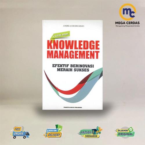 Jual BUKU KNOWLEDGE MANAGEMENT A GUIDE BOOK EFEKTIF BERINOVASI MERAIH ...