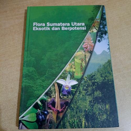Jual Buku Flora Sumatera Utara Eksotik dan Berpotensi - Jakarta Timur ...