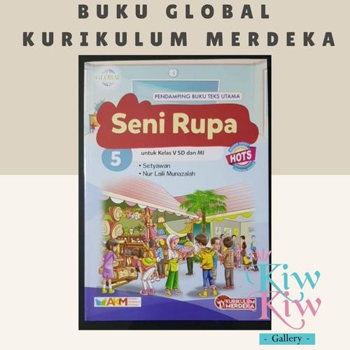 Jual Buku GLOBAL Seni Rupa Kelas 5 SD/MI Kurikulum Merdeka - GLOBAL - Jakarta Pusat - KiwKiw ...