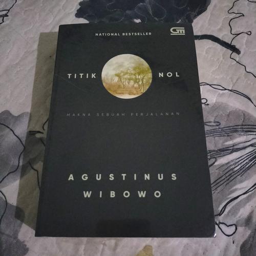 Jual Titik Nol | Agustinus Wibowo | Makna Sebuah Perjalanan | 556 hl | Fiksi Novel - Kota Bekasi ...