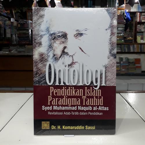 Jual Buku Prenada Kencana Ontologi Pendidikan Islam Paradigma Tauhid Syed Muhammad Naquib Al ...