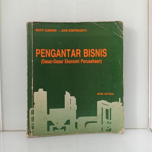 Jual PENGANTAR BISNIS (Dasar-Dasar Ekonomi Perusahaan) EDISI KETIGA MURTI SUMARNI - Kota ...