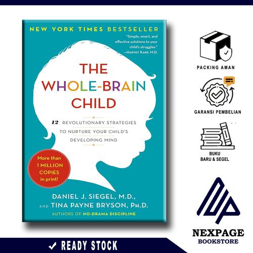 Jual The Whole-Brain Child: 12 Revolutionary Strategies to Nurture Your Child's Developing Mind ...