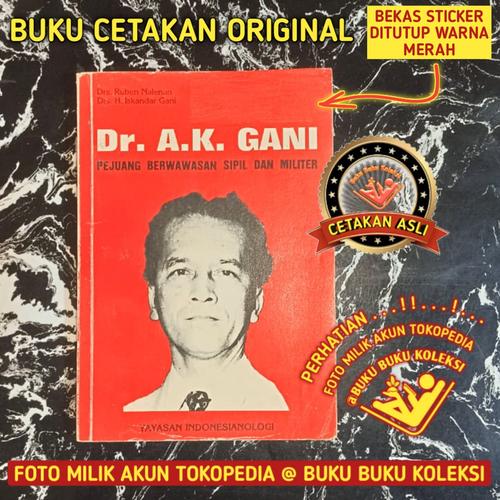 Jual DR. A.K. GANI PEJUANG BERWAWASAN SIPIL DAN MILITER - BIOGRAFI ...