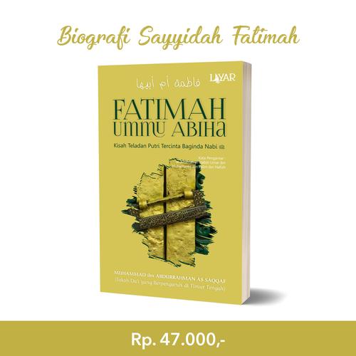 Jual BIOGRAFI: FATIMAH UMMU ABIHA - Karya al-Habib Muhammad ibn ...