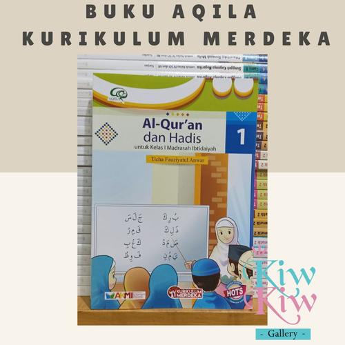 Jual Buku Al-Quran dan Hadis Kelas 1 Madrasah Ibtidaiah (MI) Kurikulum Merdeka - AQILA - Jakarta ...