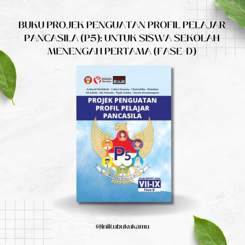 Promo BUKU PROJEK PENGUATAN PROFIL PELAJAR PANCASILA (P5): UNTUK SISWA ...