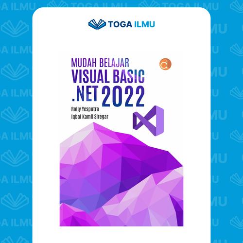 Jual Buku Mudah Belajar Visual Basic .NET 2022 - Kab. Sleman - Toga ...