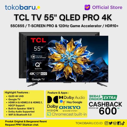 Promo TCL 55C655 QLED PRO 55 inc 4K C655 Google TV ONKYO 2.1CH UHD ...