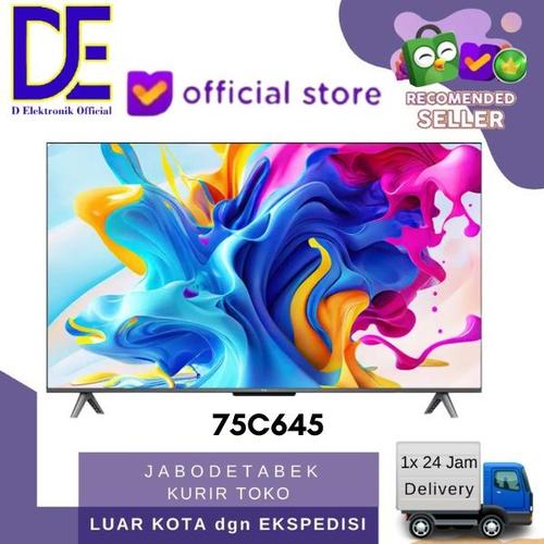 Promo (KHUSUS LUAR KOTA) TCL 75C645 Qled 75 Inch C645 4K HDR 10+ Dolby Vision Atmos Google Tv ...