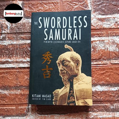 Jual BUKU THE SWORLDLESS SAMURAI / PEMIMPIN LEGENDARIS JEPANG ABAD XVI ...