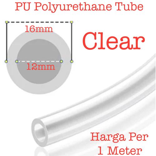 Jual Selang Angin PU Transparant Clear 16x12mm OD 16mm x ID 12mm Polyurethane Harga Per 1 Meter ...