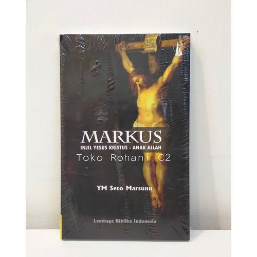 Jual Buku MARKUS (Injil Yesus Kristus - Anak Allah) - Buku Markus ...