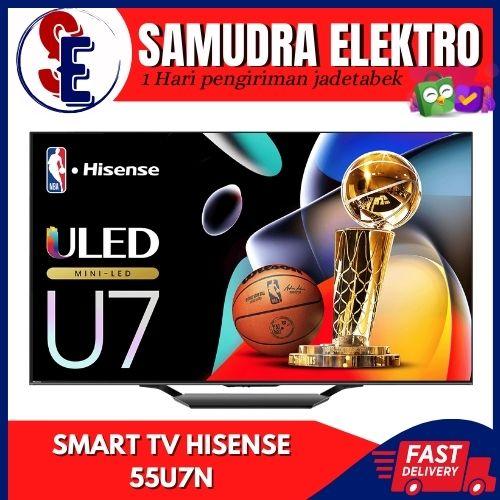 Promo HISENSE 55U7N SMART TV ULED 55 INCH UHD 4K MINI-LED GOOGLE TV U7 Cicil 0% 3x - Jakarta ...