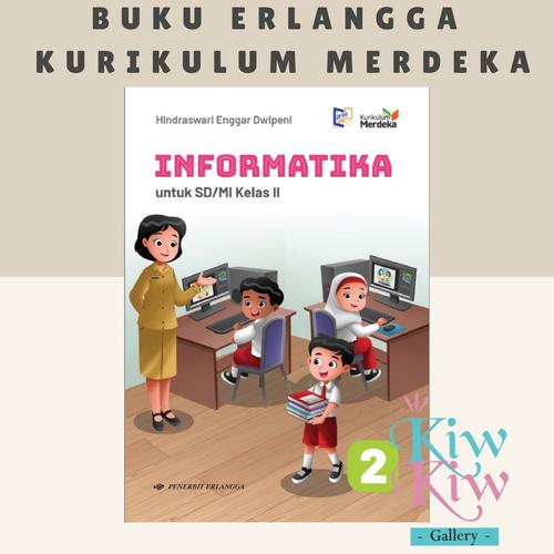 Jual Buku Informatika Kelas 2 SD/MI Kurikulum Merdeka - PENERBIT ERLANGGA - Jakarta Pusat ...