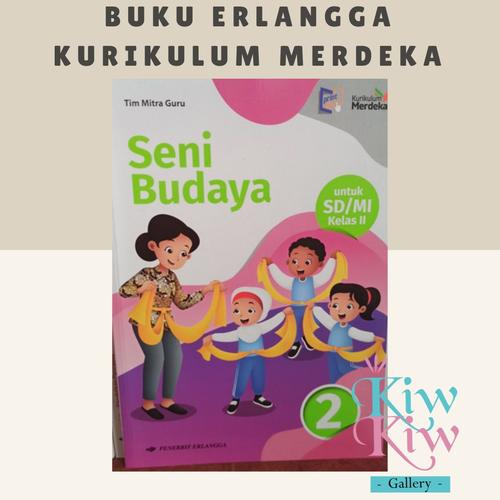 Jual Buku Seni Budaya Kelas 2 SD/MI Kurikulum Merdeka - PENERBIT ERLANGGA - Jakarta Pusat ...