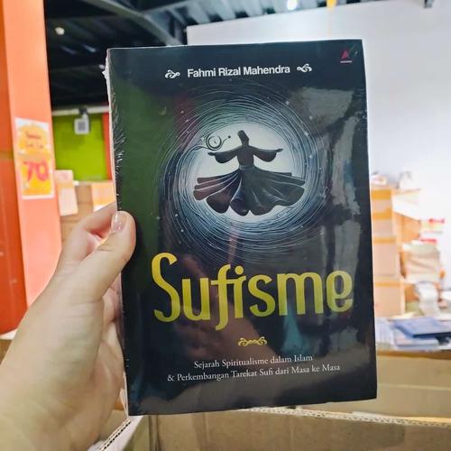 Jual Buku Sufisme : Sejarah Spiritualisme dalam Islam & Perkembangan ...