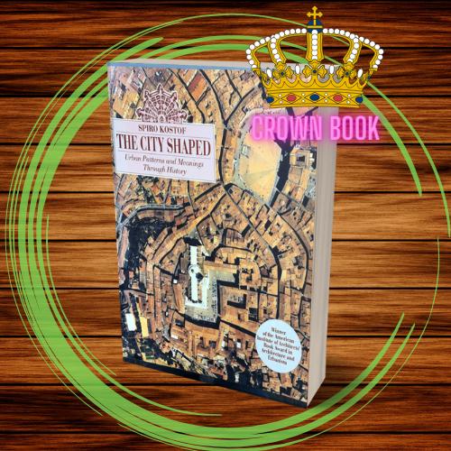 Jual The City Shaped: Urban Patterns and Meanings Through History ...