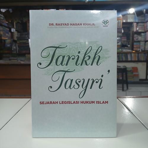 Jual Buku Amzah Tarikh Tasyri' : Sejarah Legilasi Hukum Islam - Dr. Rasyad Hasan Khalil Original ...