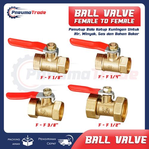 Promo BALL VALVE 1/2"3/8"1/4" 1 1/2"STOP KRAN AIR KUNINGAN female to ...