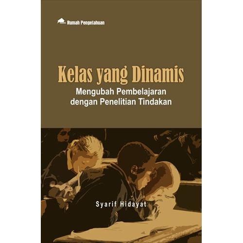 Jual Kelas yang Dinamis; Mengubah Pembelajaran dengan Penelitian ...