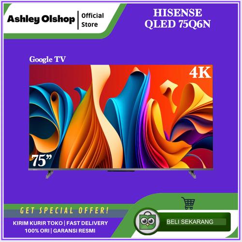 Promo [ORI] TV Qled 75 Inch Hisense 75Q6N 4K UHD Google Smart TV ...