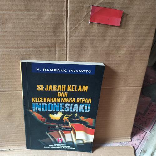 Jual BUKU SEJARAH KELAM DAN KECERAHAN MASA DEPAN INDONESIAKU - Jakarta ...