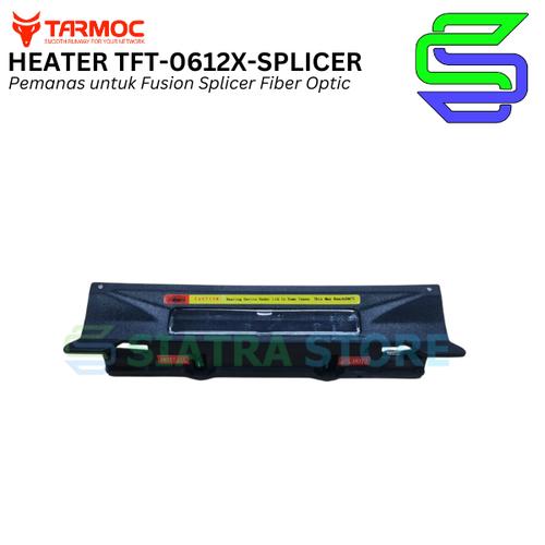 Jual HEATER Tarmoc TFT-0612X-SPLICER | Pemanas untuk Fusion Splicer ...