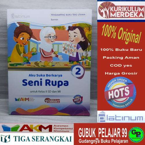 Jual Aku Suka Berkarya SENI RUPA Kelas 2 SD/MI Kurikulum Merdeka Platinum PT Tiga Serangkai ...