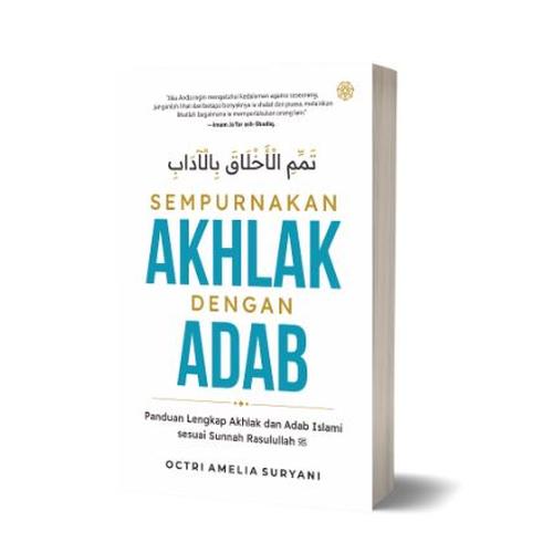 Jual Buku Sempurnakan Akhlak dengan Adab (Panduan Lengkap Akhlak dan ...