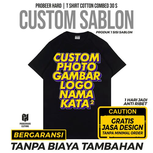 Promo Probeer Hard - Kaos Sablon Custom Design Sendiri (SABLON 1 SISI ...
