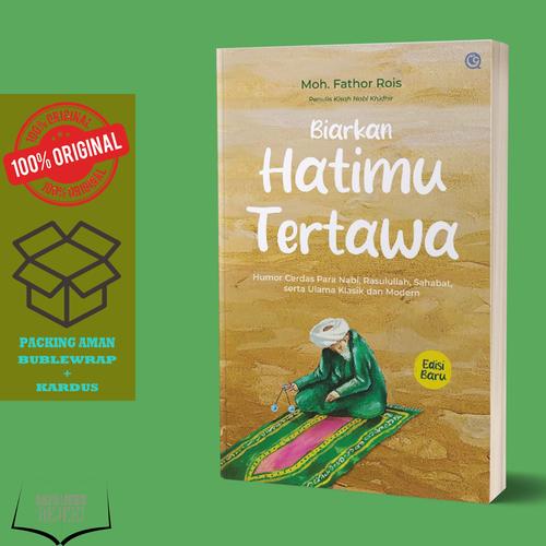 Promo Buku Biarkan Hatimu Tertawa : Humor Cerdas Para Nabi, Rasulullah ...