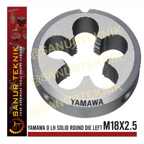 Jual YAMAWA D LH SOLID ROUND DIES LEFT Mata Senai Snai KIRI M18x2.5 18x2.5 - Kota Surabaya ...