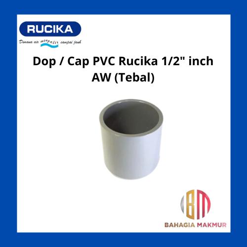 Jual Dop / Cap PVC Rucika 1/2" inch AW (Tebal) - Kota Bekasi - Bahagia ...
