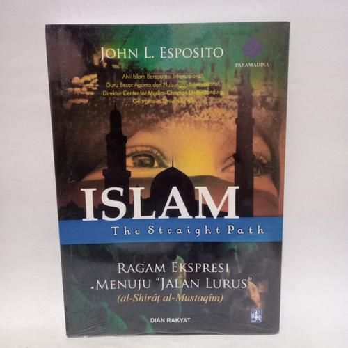Jual Islam, The Straight Path - Ragam Ekspresi Menuju "Jalan Lurus" - John L. Esposito - Kab ...
