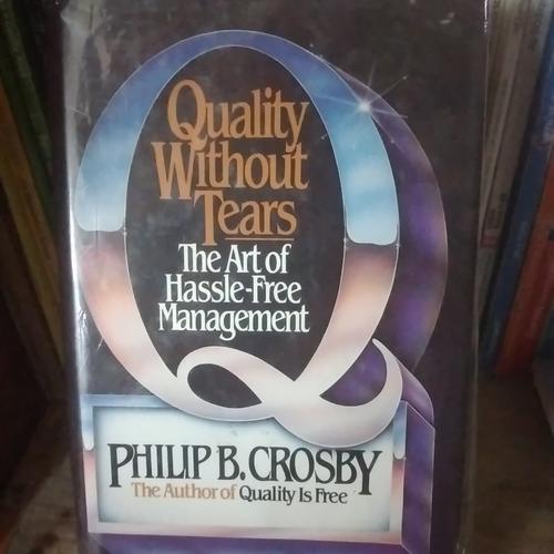 Jual QUALITY WITHOUT TEARS THE ART OF HASSLE - FREE MANAGEMENT ...