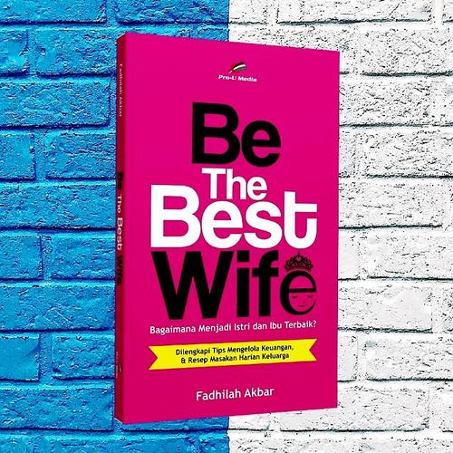 Jual Buku Be The Best Wife : Bagaimana Menjadi Istri Dan Ibu Terbaik - ORIGINAL - Jakarta Pusat ...