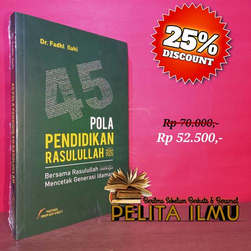 Jual Buku 45 Pola Pendidikan Rasulullah Bersama Rasul Mencetak Generasi ...