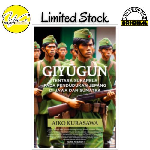Jual Giyugun : Tentara Sukarela pada Pendudukan Jepang di Jawa dan ...