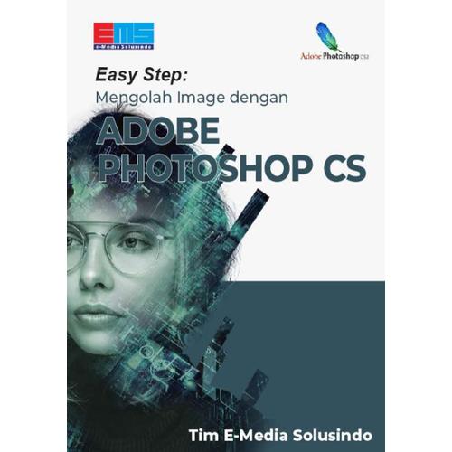 Jual BUKU Easy Step: Mengolah Image dengan Adobe Photoshop CS - Kota ...