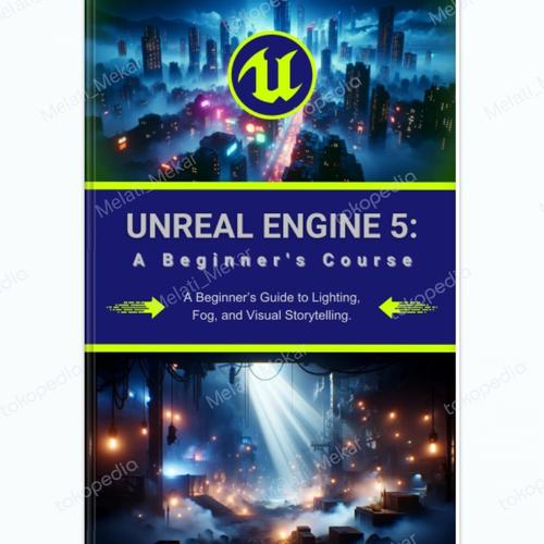 Jual Buku Unreal Engine 5: A Beginner's Course - Jakarta Barat - Melati ... Jual Buku Unreal Engine 5: A Beginner's Course - Jakarta Barat - Melati ...