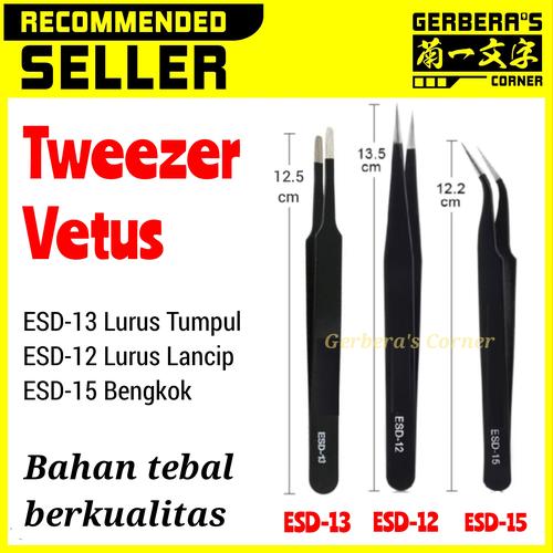 Promo Tweezer Vetus ESD-12 Lurus Lancip ESD-13 Lurus Tumpul ESD-15 ...
