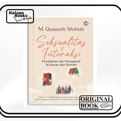Jual Buku Seksualitas & Interaksi: Pendidikan Dari Perspektif Al-Quran & Sunnah -M. Quraish ...