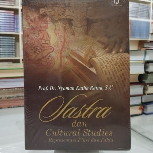 Jual Buju Sastra Dan Cultural Studies Representasi Fiksi dan Fakta Lengkap Edisi Terbaru ...
